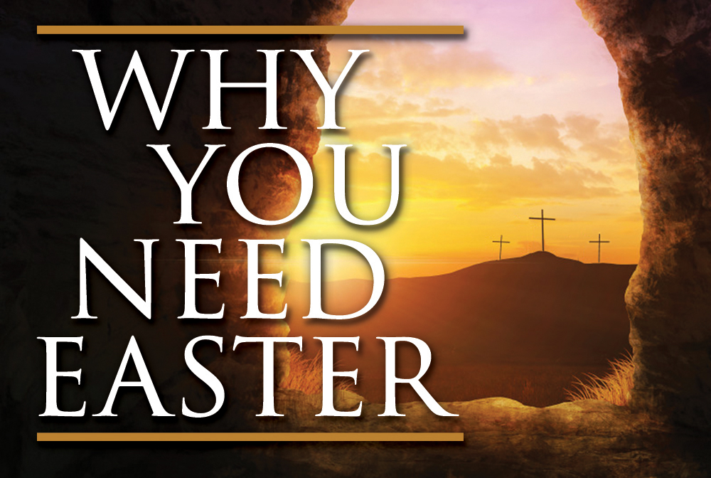 Why You Need Easter | Grace Bible Church